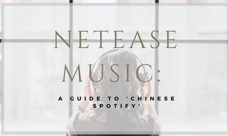 NetEase Music: a Guide to Chinese Spotify